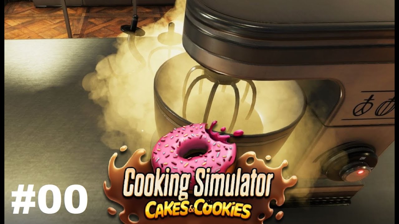 Cooking Simulator DLC Cakes and Cookies - Beim Backen verkacken #00 ...