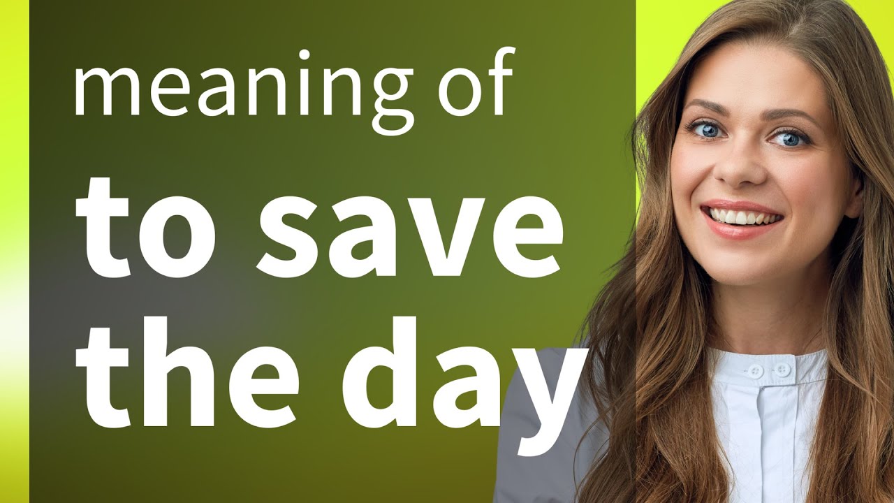 "Saving the Day": Understanding the Phrase - YouTube