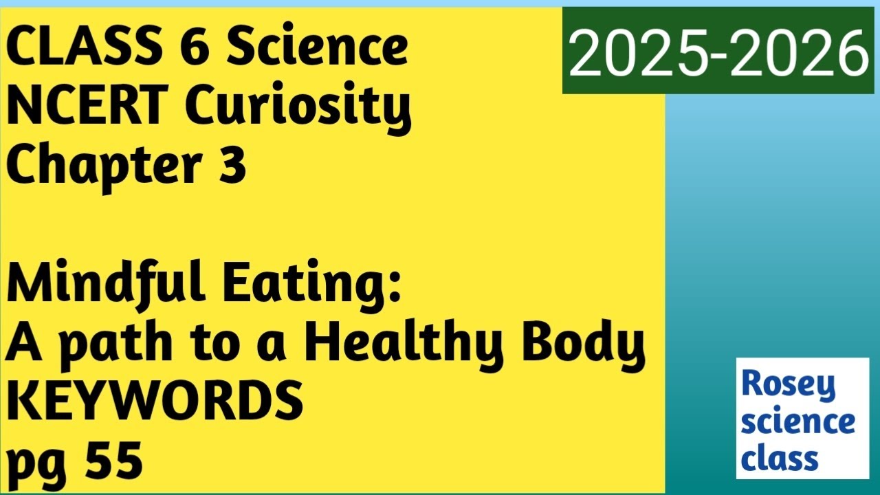 #2025 CLASS 6 Science Chapter 3 Keywords/ Mindful Eating: A path to a ...