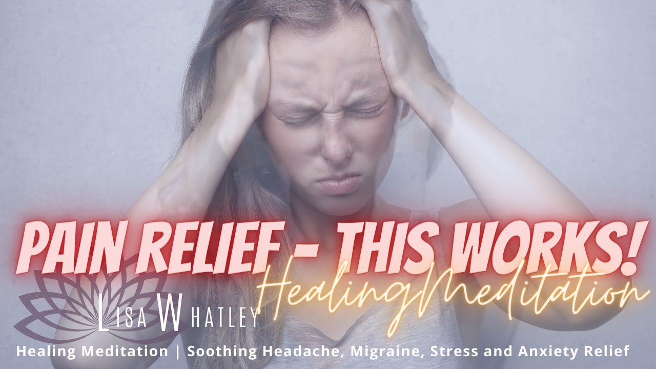 Pain Relief | Heal Your Body: Guided Meditation for Pain & Sickness ...