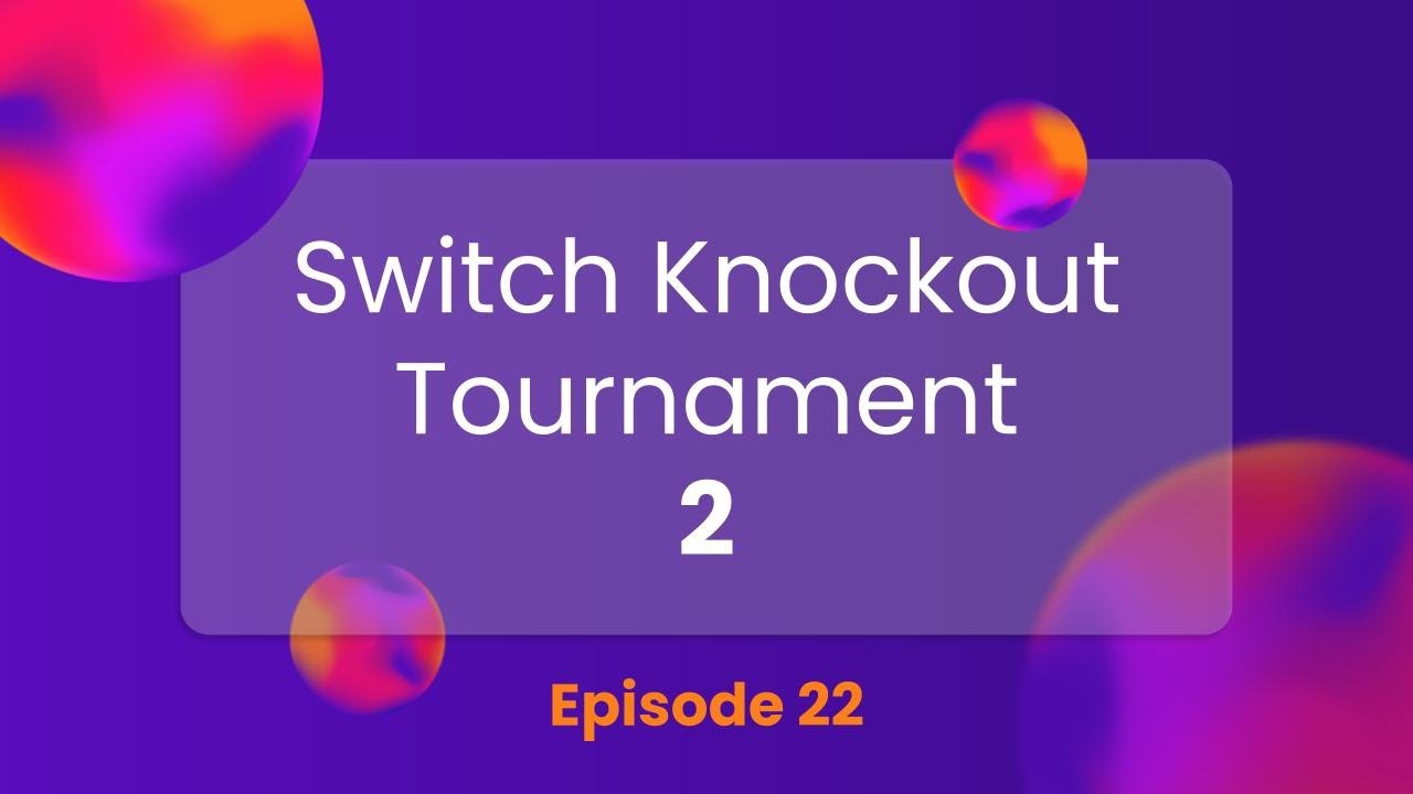 Switch Knockout Tournament 2 - Episode 22 - YouTube