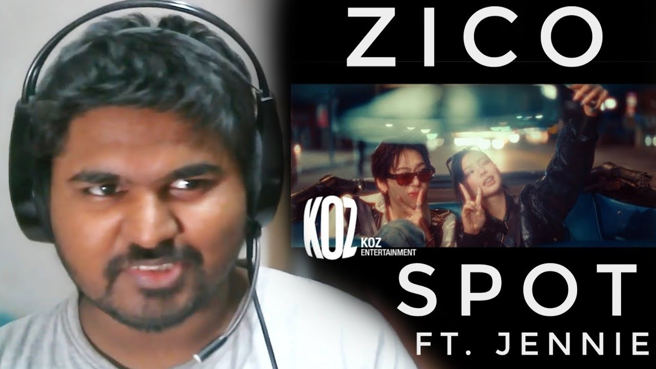 Indian YouTuber Reacts to ZICO ft. JENNIE 'SPOT!' MV | First Time ...