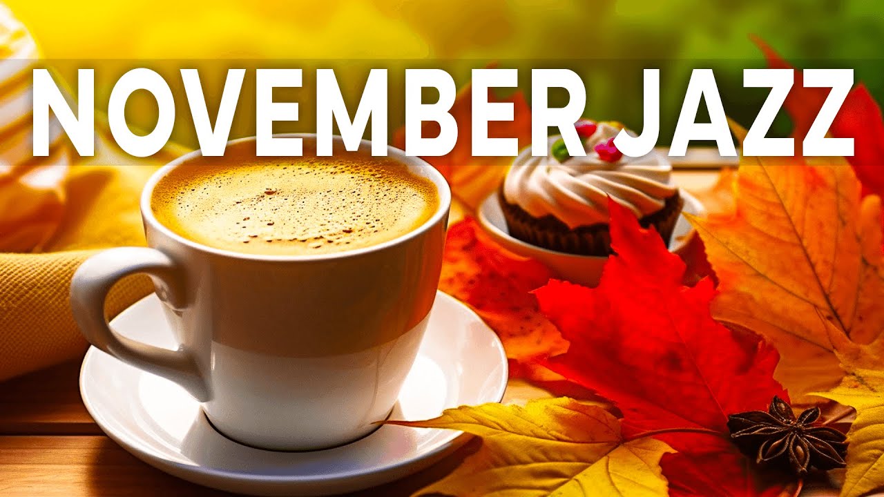 November Jazz - Morning Autumn Coffee Ambience with Elegant Jazz Music ...