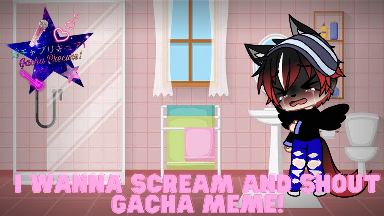 I wanna Scream and Shout! || Gacha Precure || Gacha Meme || ⚠️FW⚠️ ...