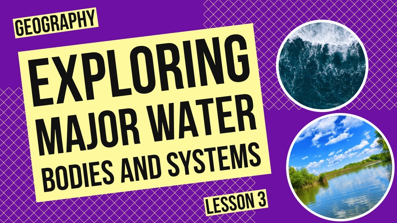 Exploring Major Water Bodies and Systems Around the World - YouTube