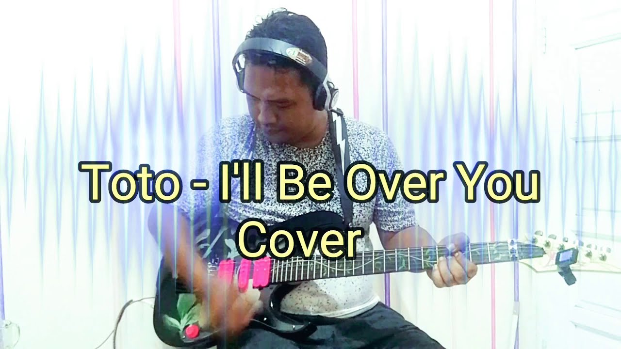 TOTO - ILL Be Over You (COVER) - YouTube