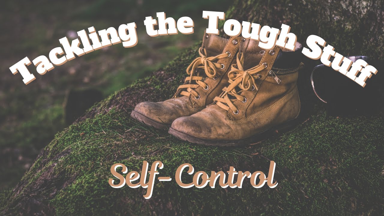 Tackling the Tough Stuff | Self-Control - YouTube