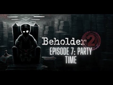Beholder 2 Episode 7: Party Time - YouTube