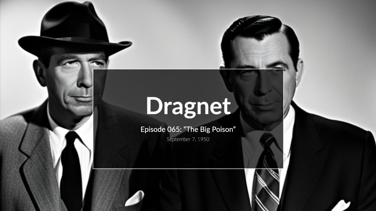 Dragnet - Episode 065: "The Big Poison" - September 7, 1950 (Old Time ...