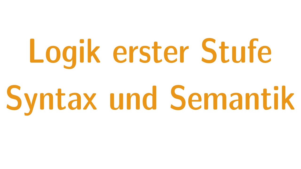 Logik erster Stufe #3 - Syntax und Semantik - YouTube