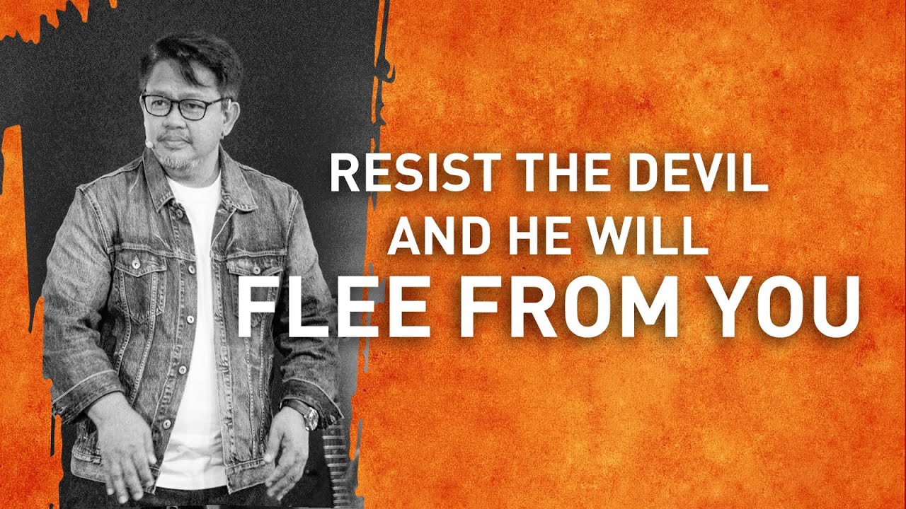 Resist the devil and he will flee from you | Triumph | Erwin Balanay ...