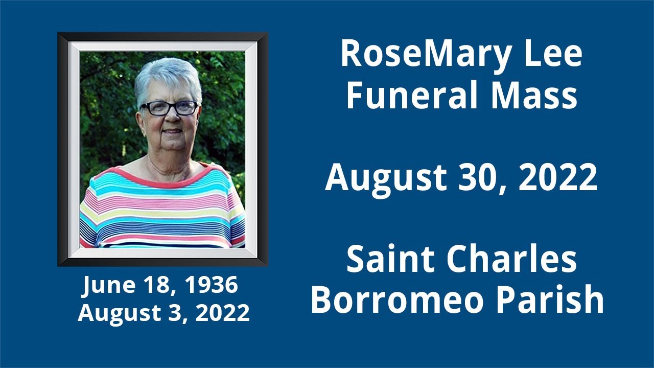 RoseMary Lee Funeral Mass – August 30, 2022, at St. Charles Borromeo ...