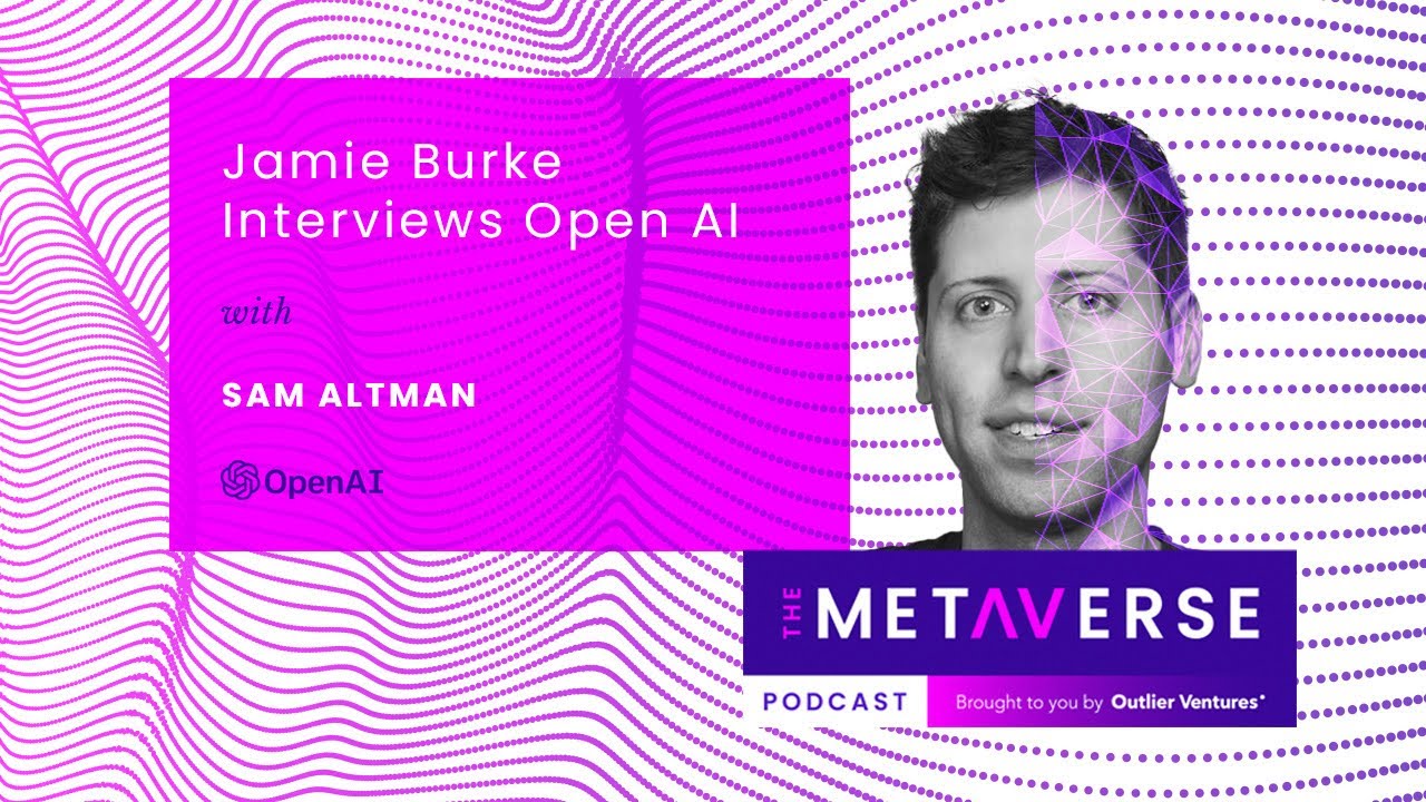 Jamie Burke Interviews OpenAI: The Sam Altman AI Experiment – Can You ...