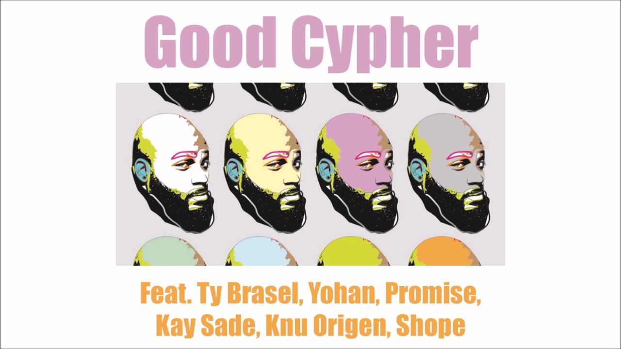 Good Cypher - Dru Bex (Feat. Ty Brasel, Yohan, Promise, Kay Sade ...