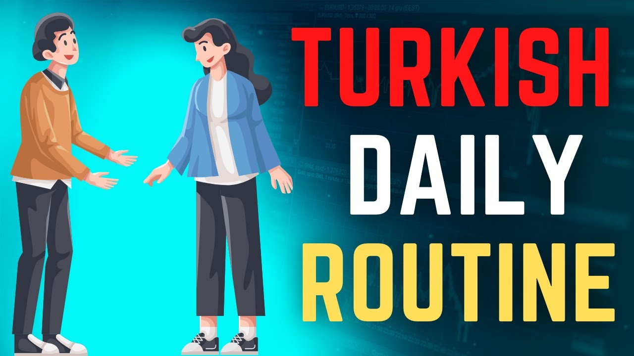 Turkish Daily Routine - Talk About Daily Routine in Turkish | Turkish ...