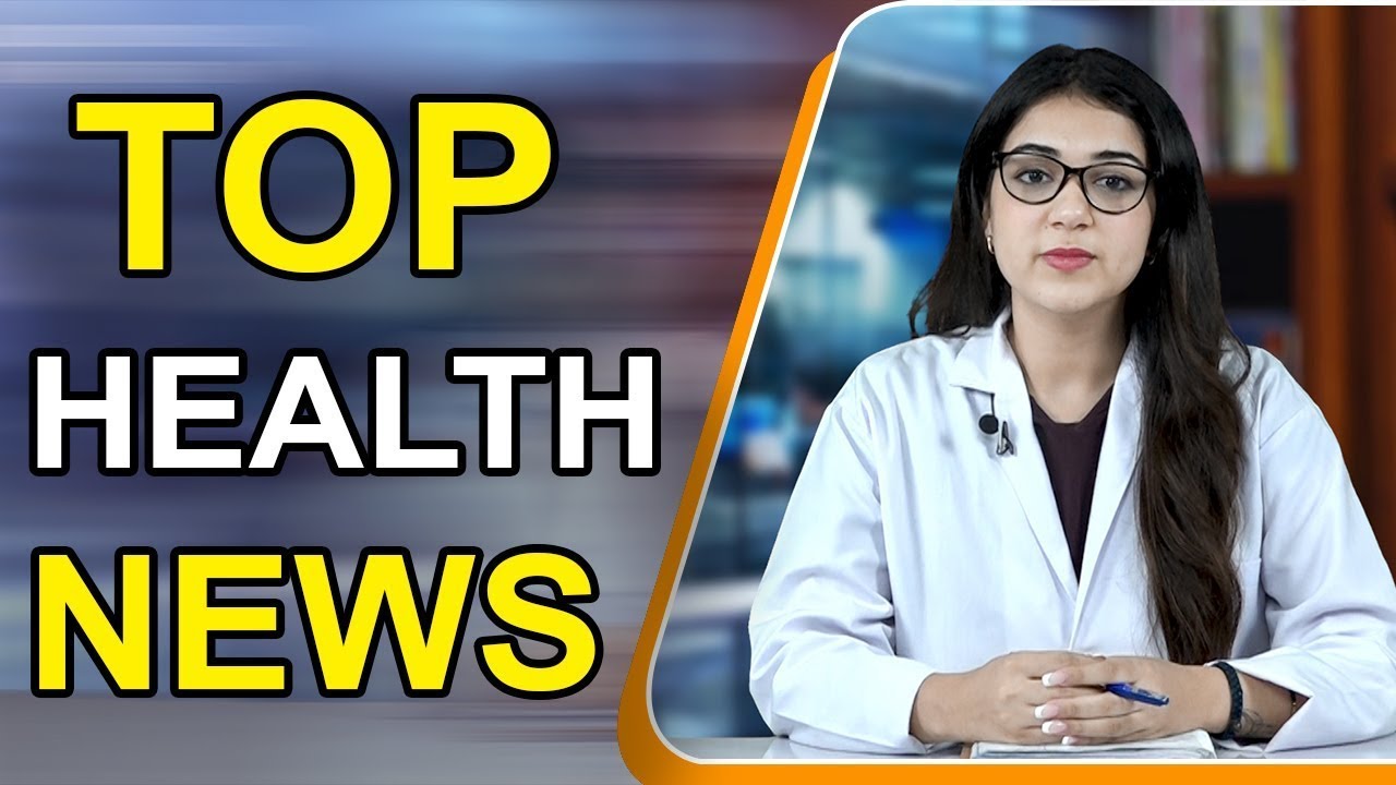 TOP HEALTH NEWS - YouTube