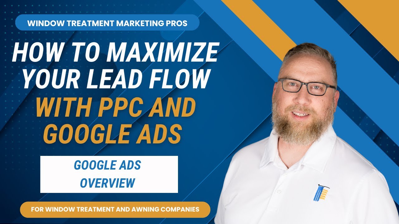 Part 3: Google Ads Overview | How to Maximize your Lead Flow with PPC ...