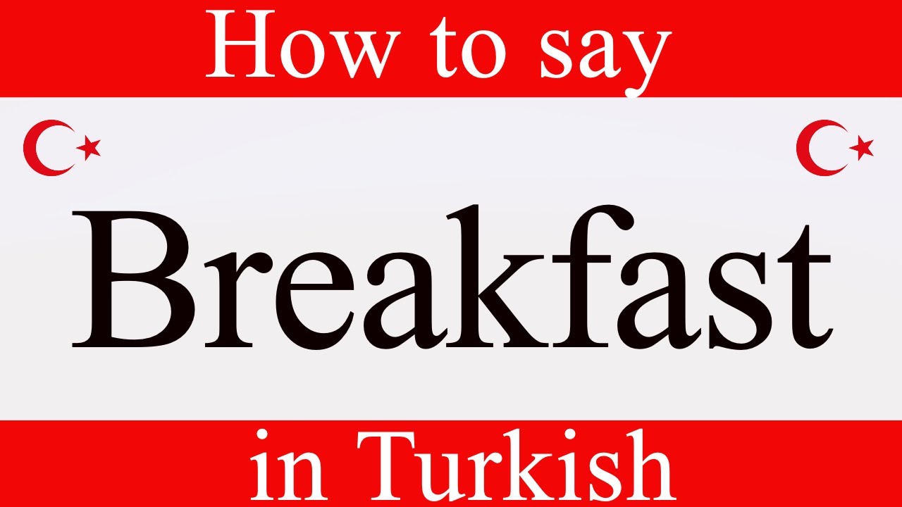 Learn Turkish & How to say "Breakfast" in Turkish | Easy Turkish ...