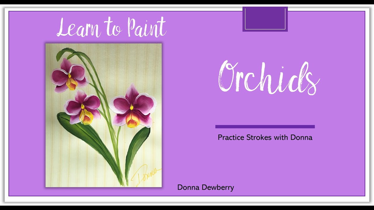 Learn to Paint One Stroke: Practice Strokes With Donna - Orchids ...
