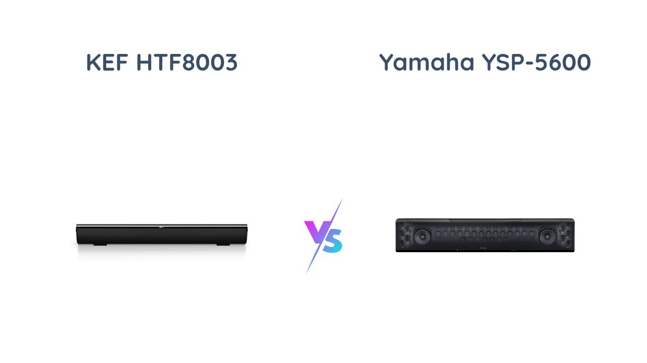 KEF HTF8003 vs Yamaha YSP-5600: Sound Bar Comparison - YouTube