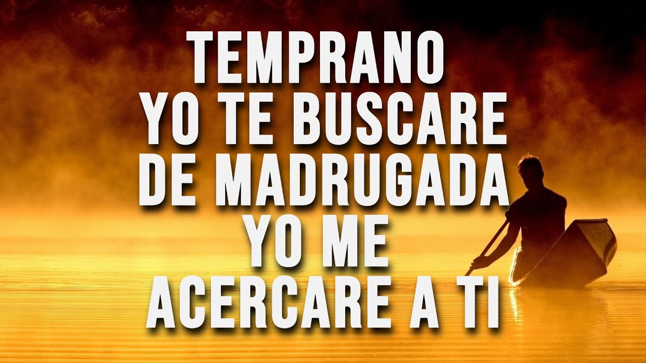 Temprano Yo Te Buscare - Momento de Intimidad Con Dios - alabanzas de ...