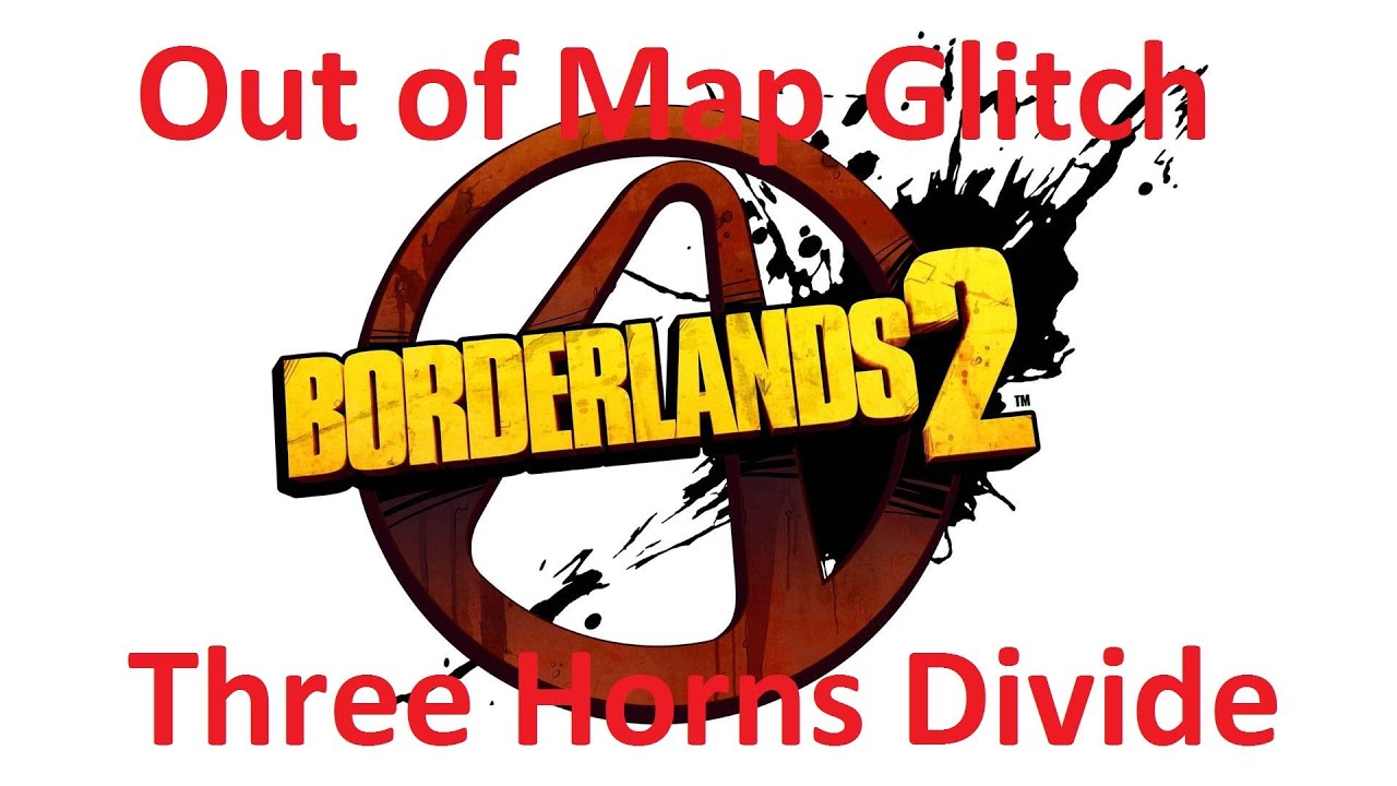Borderlands 2 Out of map Glitch three horns divide - YouTube