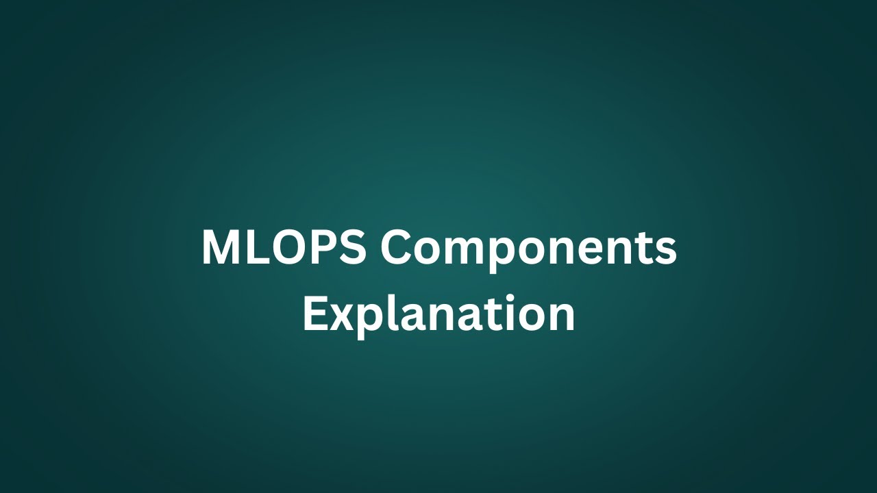 MLOPS Components Explanation(Theoretical) - MLOPS Playlist - YouTube