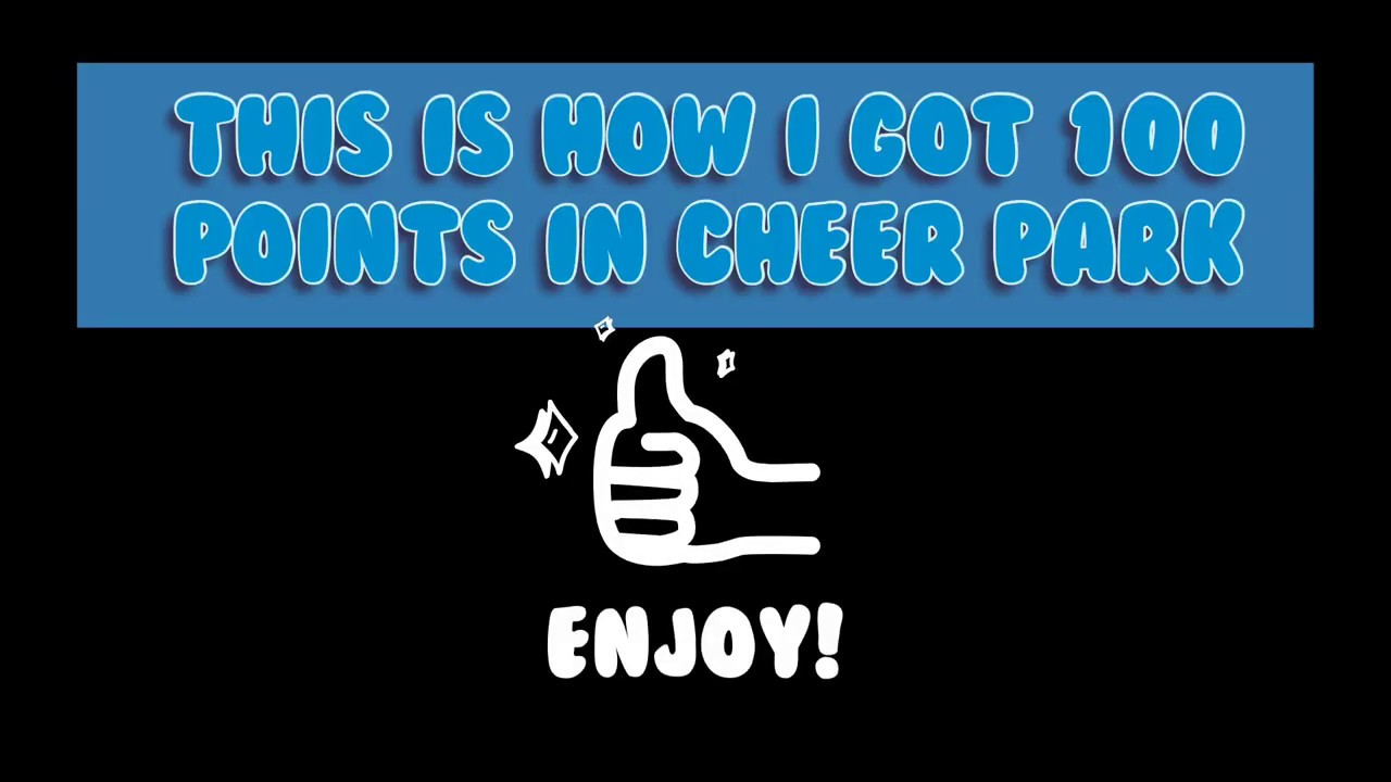 This is how I got 100 points in cheer park - YouTube