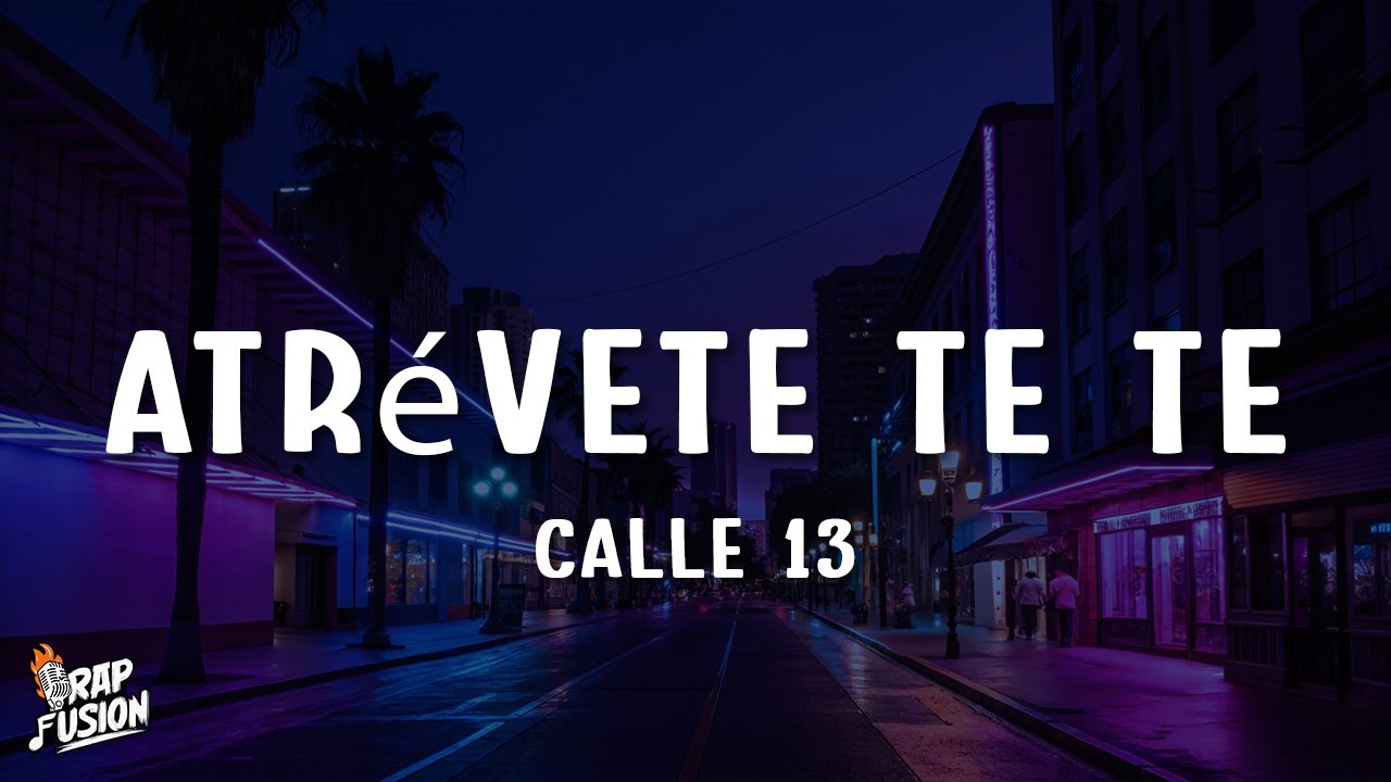 Calle 13 - Atrévete Te Te (Letra/Lyrics) - YouTube