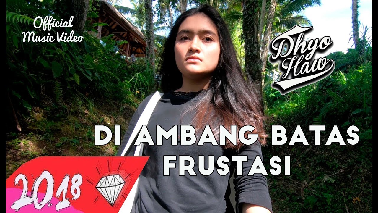 DHYO HAW - DI AMBANG BATAS FRUSTASI (Official Music Video HD) New Album ...