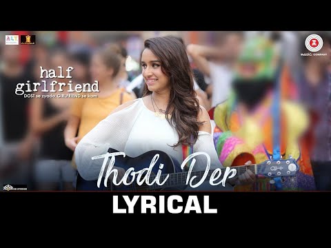 Thodi Der | Half Girlfriend | Arjun K & Shraddha K |Farhan Saeed & Shreya Ghoshal | Kumaar | Lyrical