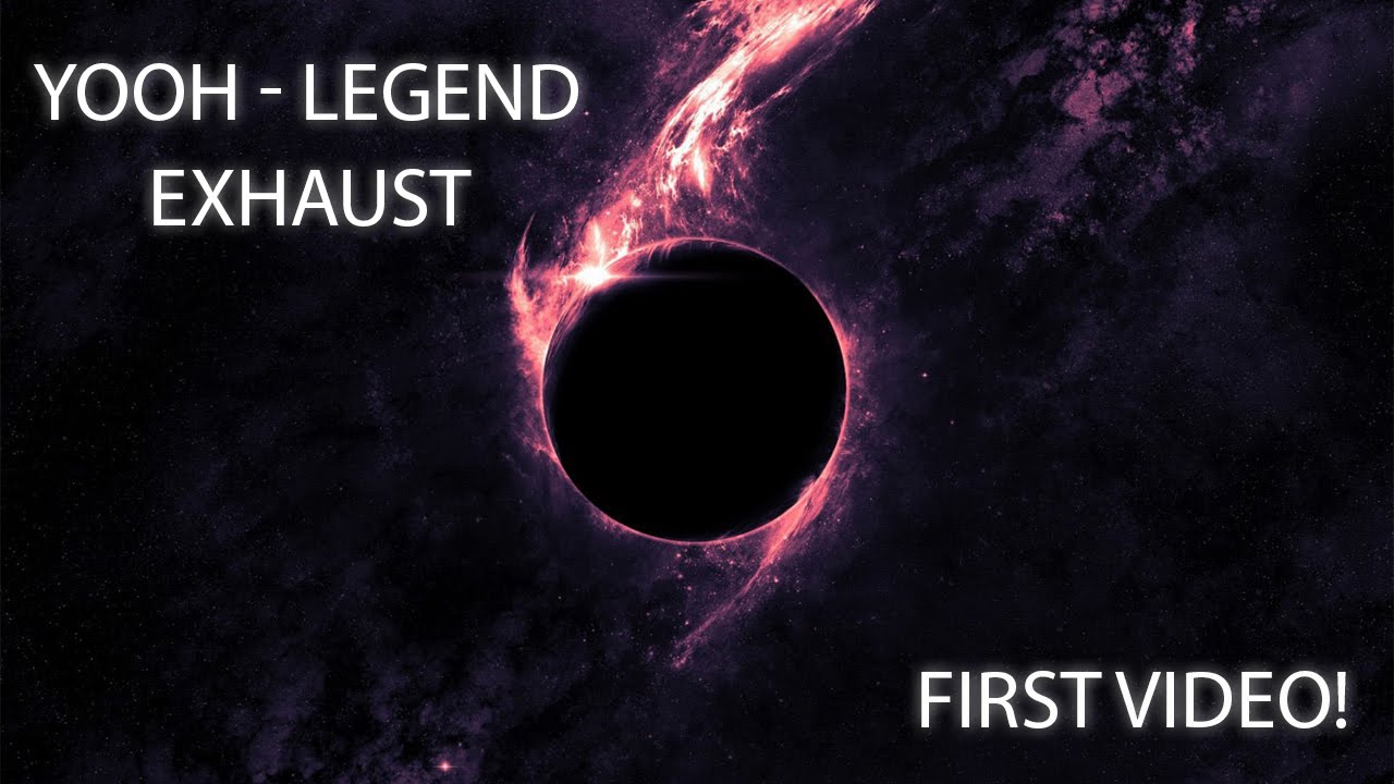 Yooh - LegenD. [EXHAUST] First Video :D - YouTube