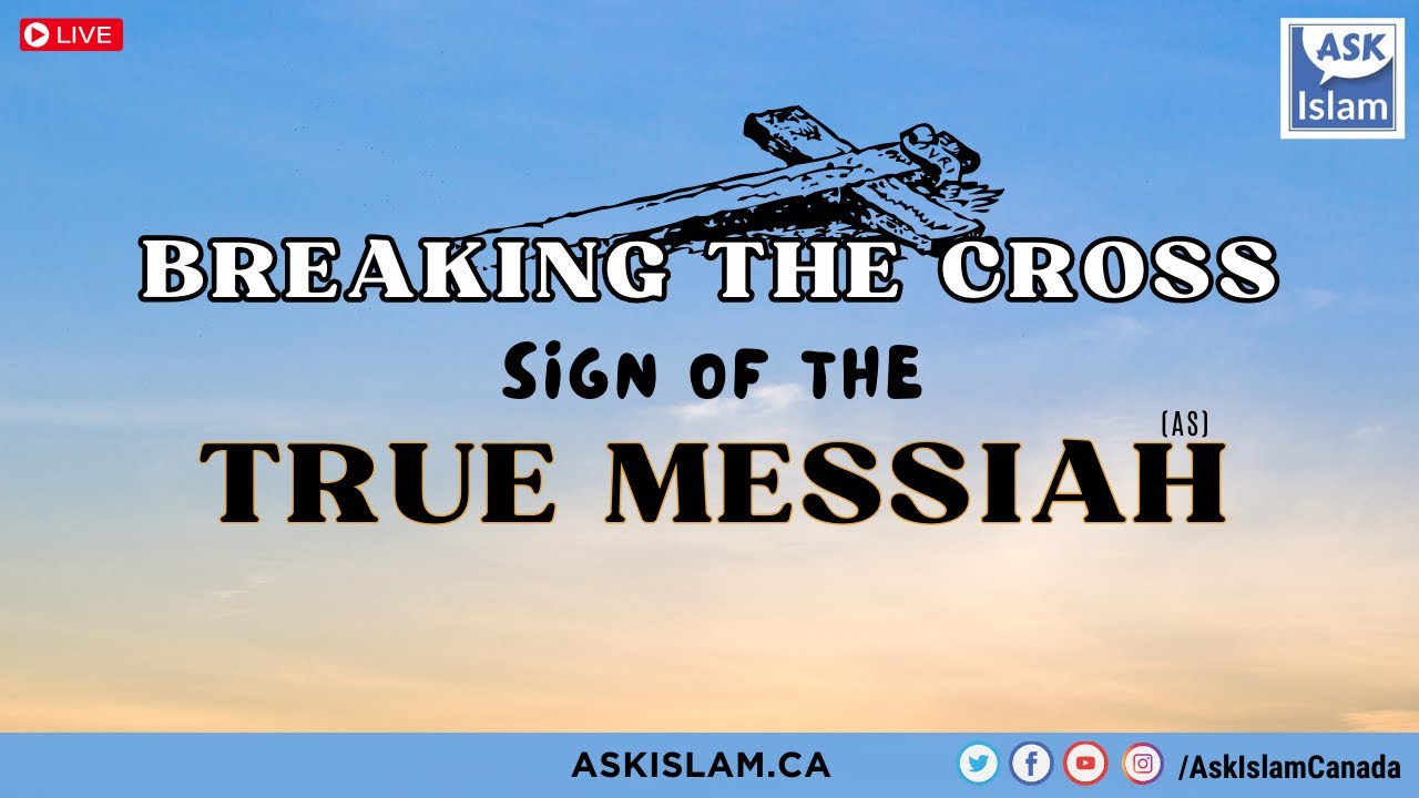 Breaking of the Cross: Sign of the True Messiah(as) - YouTube