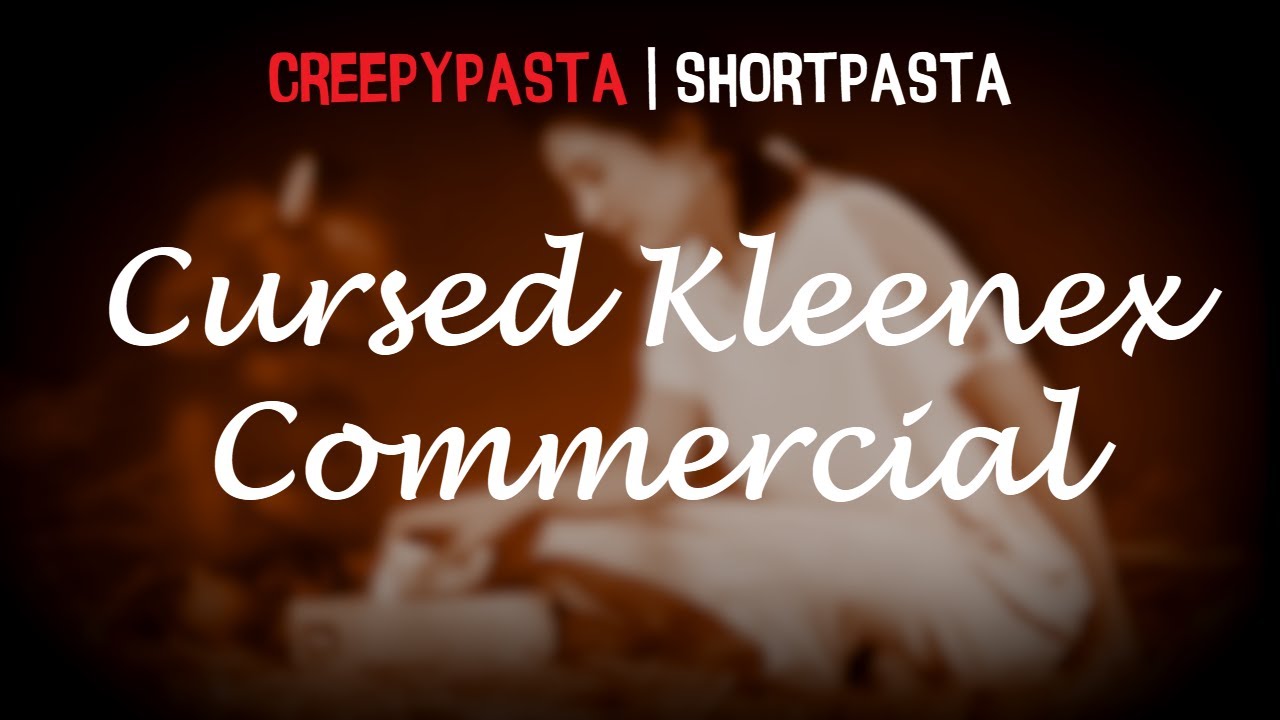 (Creepypasta) Cursed Kleenex Commercial - YouTube