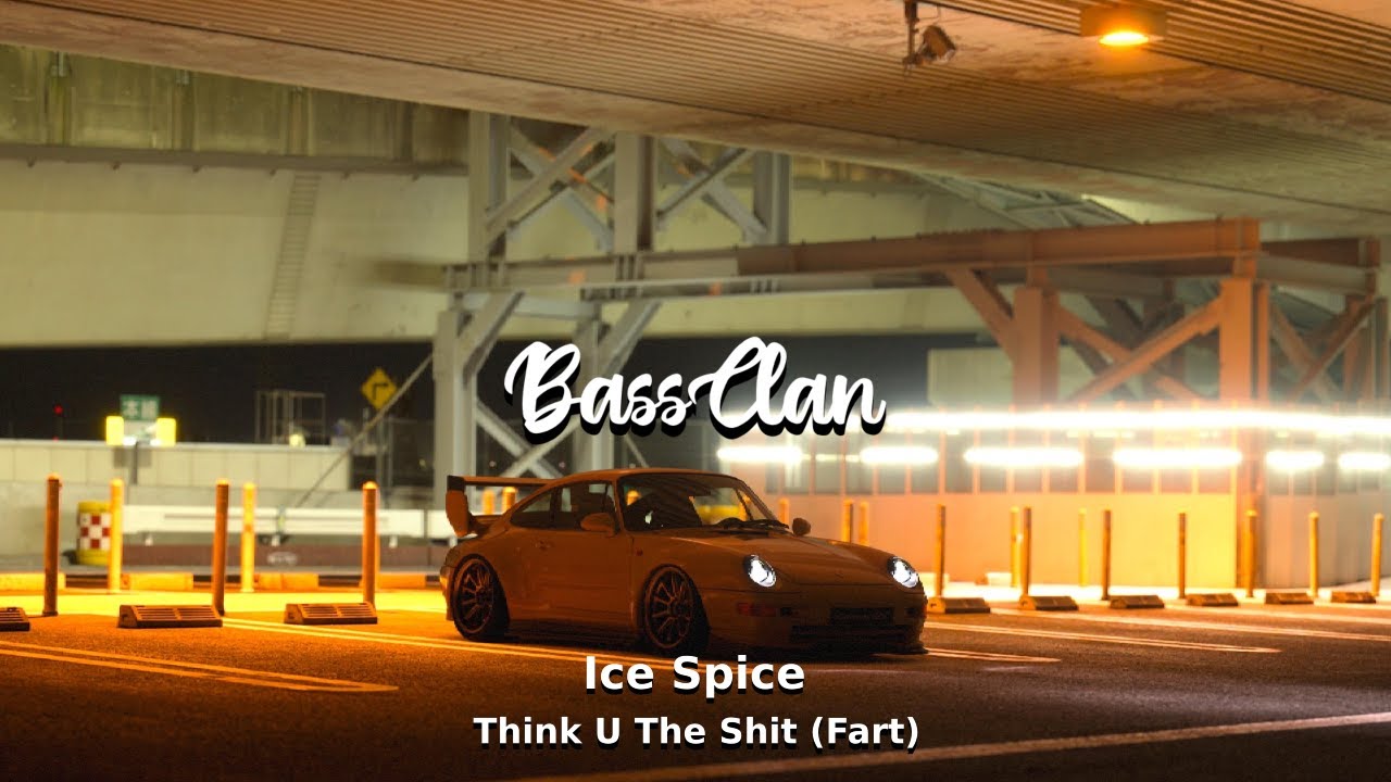 Ice Spice - Think U The Shit (Fart) (BassBoosted) - YouTube