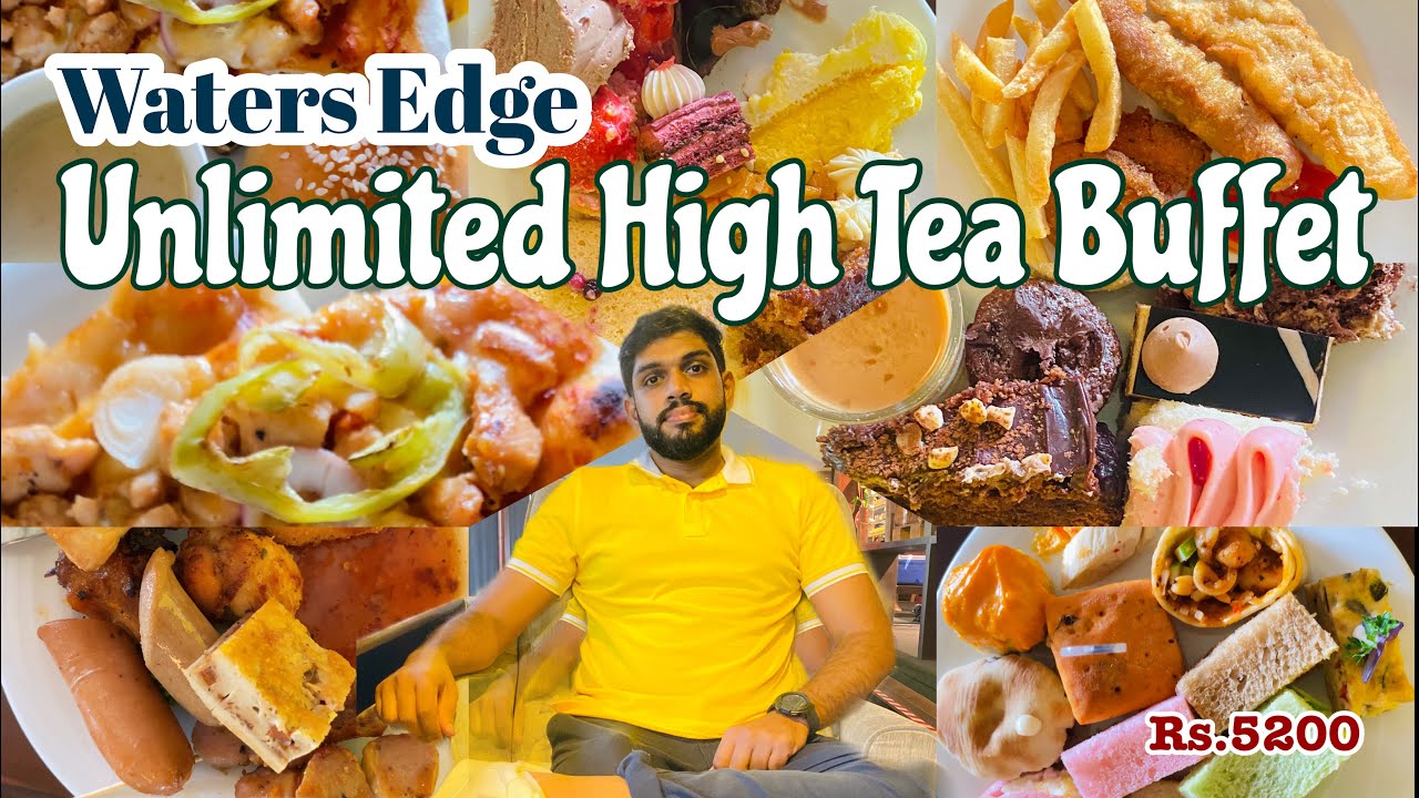 Unlimited High Tea Buffer | Waters Edge Hotel | Rs.5200 | Diary Of ...