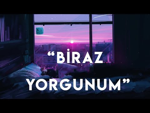 Biraz Yorgunum