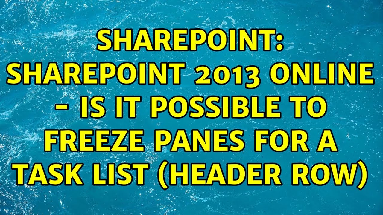 Sharepoint SharePoint 2013 Online Is It Possible To Freeze Panes For sharepoint-sharepoint-2013-online-is-it-possible-to-freeze-panes-for
