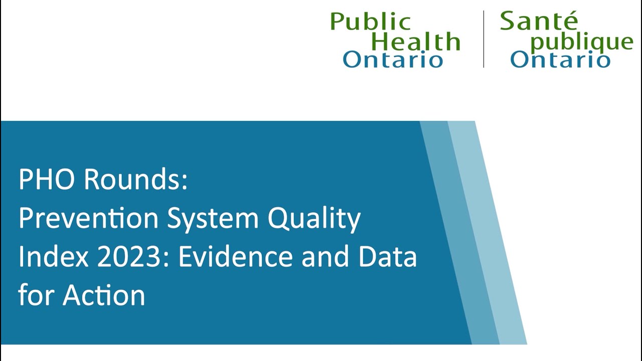 PHO Rounds: Prevention System Quality Index 2023: Evidence and Data for ...