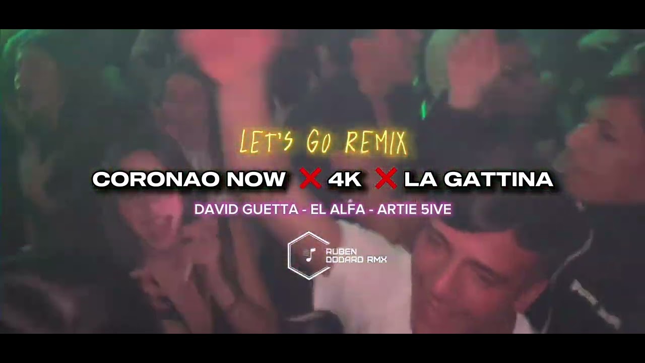 LET’S GO REMIX (Coronao Now X 4K X La Gattina) [RUBEN DODARO RMX] - YouTube
