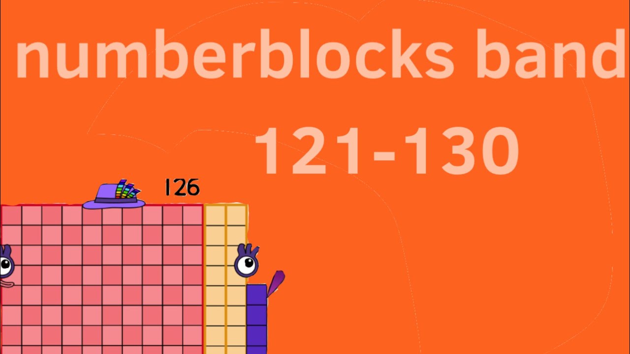 Numberblocks band 121-130 (forRedfive) (sorry about 130) - YouTube