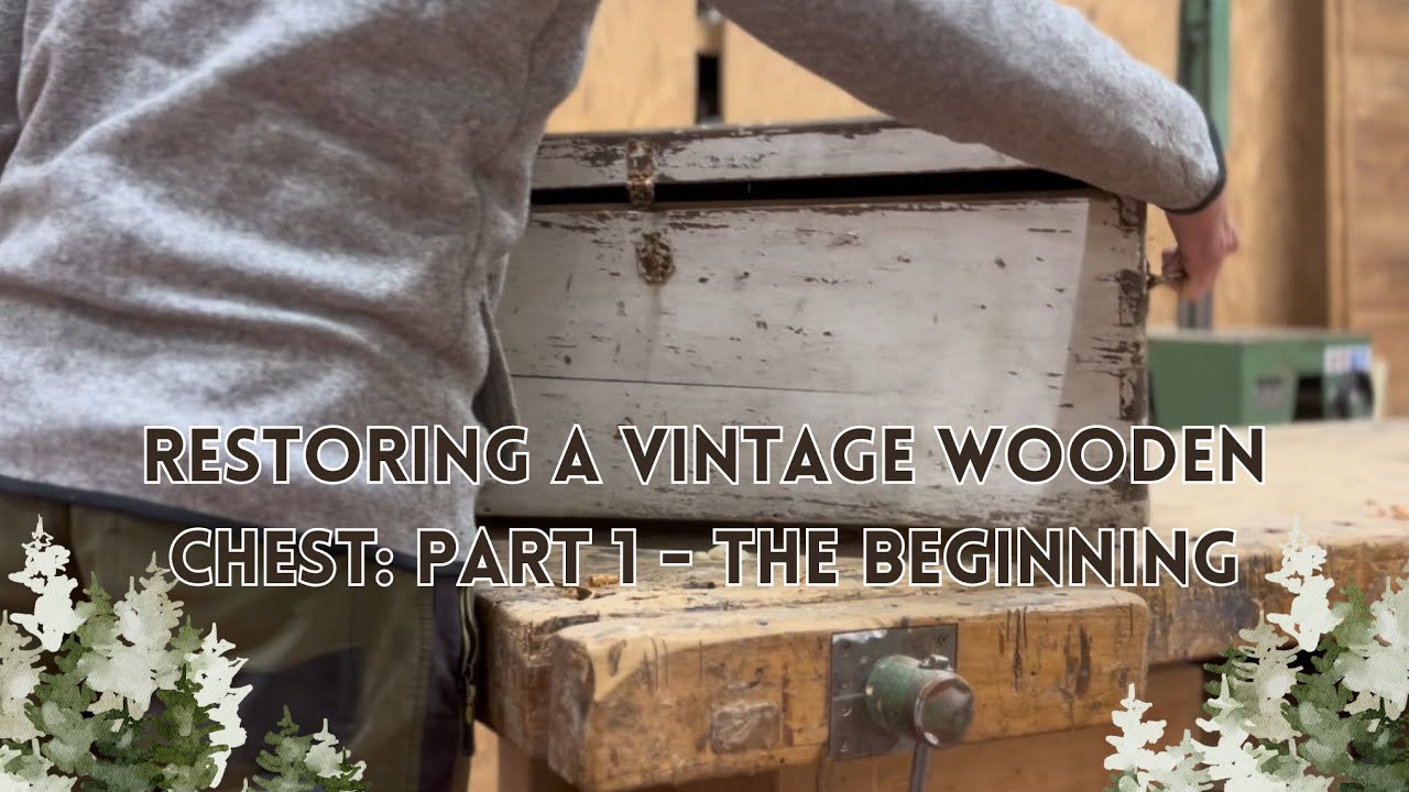 Restoring a Vintage Wooden Chest: Part 1 – The Beginning - YouTube