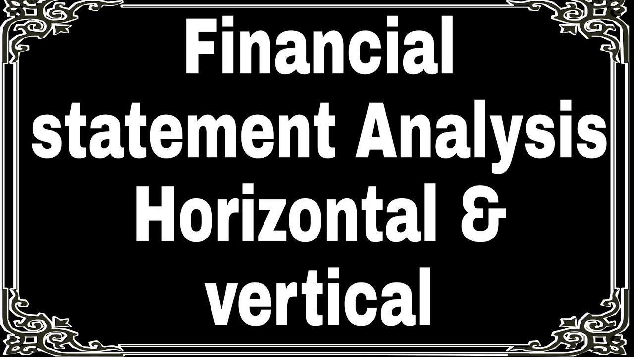 Fundamental Accounting - Financial Statement Analysis - Horizontal ...