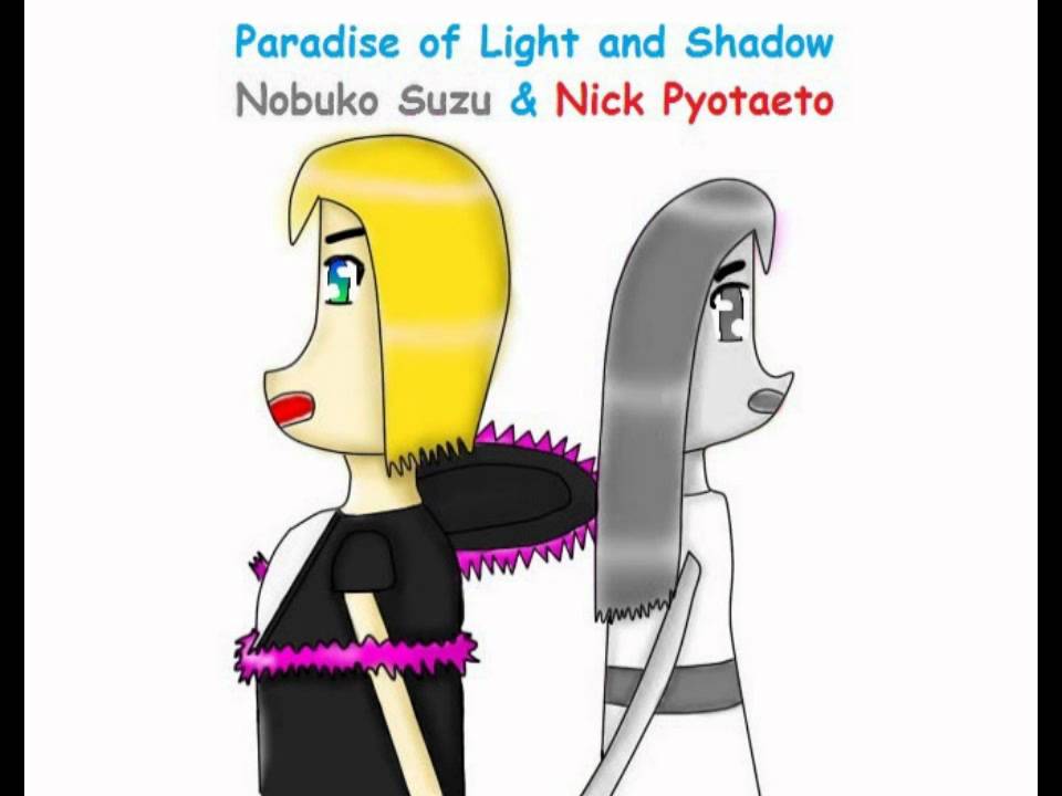 [UTAU] Paradise of Light and Shadow [Nobuko Suzu & Nick Pyotaeto ...