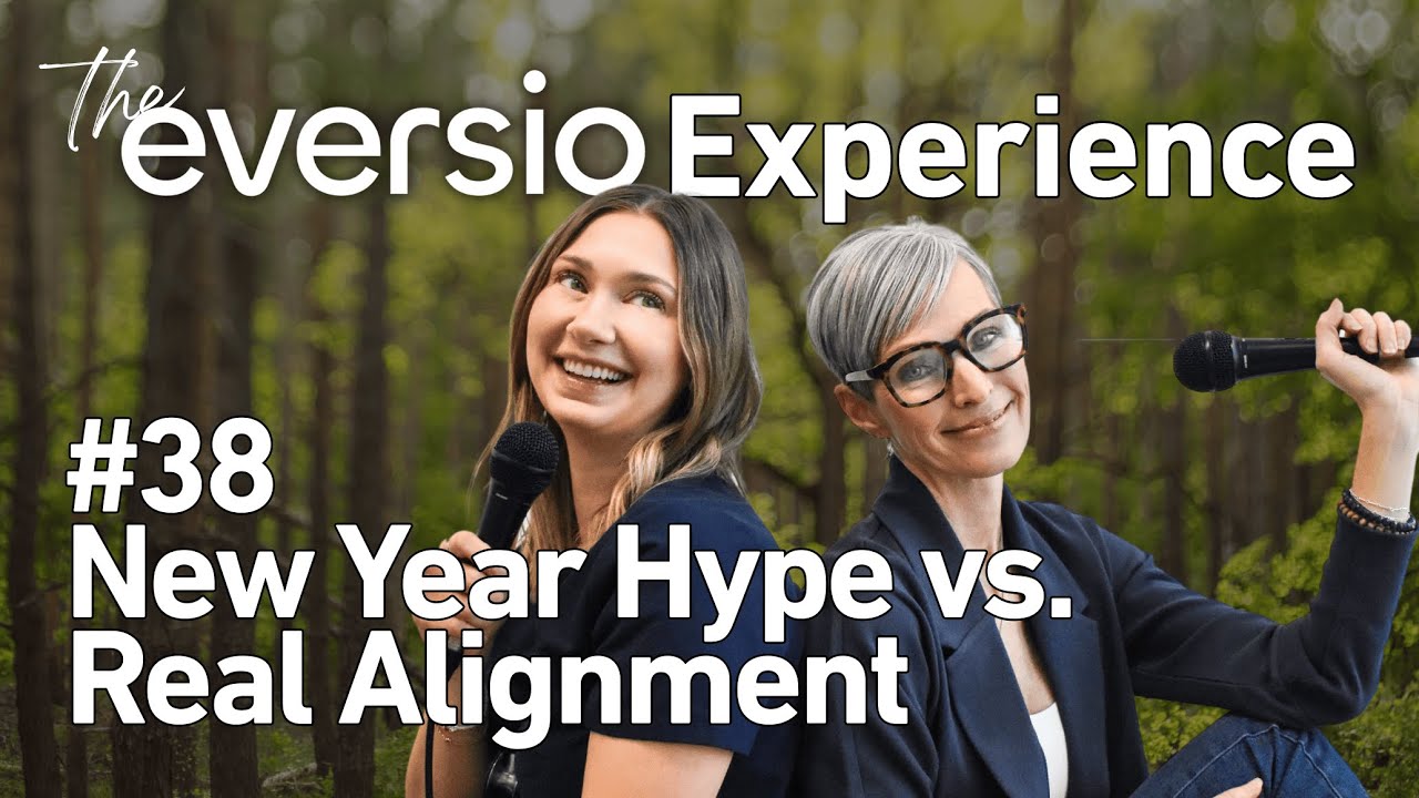 The Eversio Experience Podcast | #38 - New Year Hype vs. Real Alignment ...