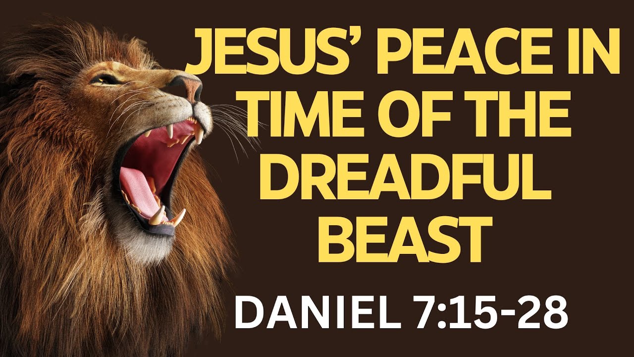 Jesus' Peace in a time of Dreadful Beast | Daniel 7:15-28 - YouTube