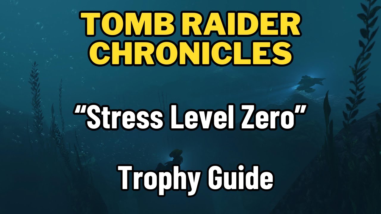 Tomb Raider Chronicles Remastered "Stress Level Zero" Trophy Guide - YouTube