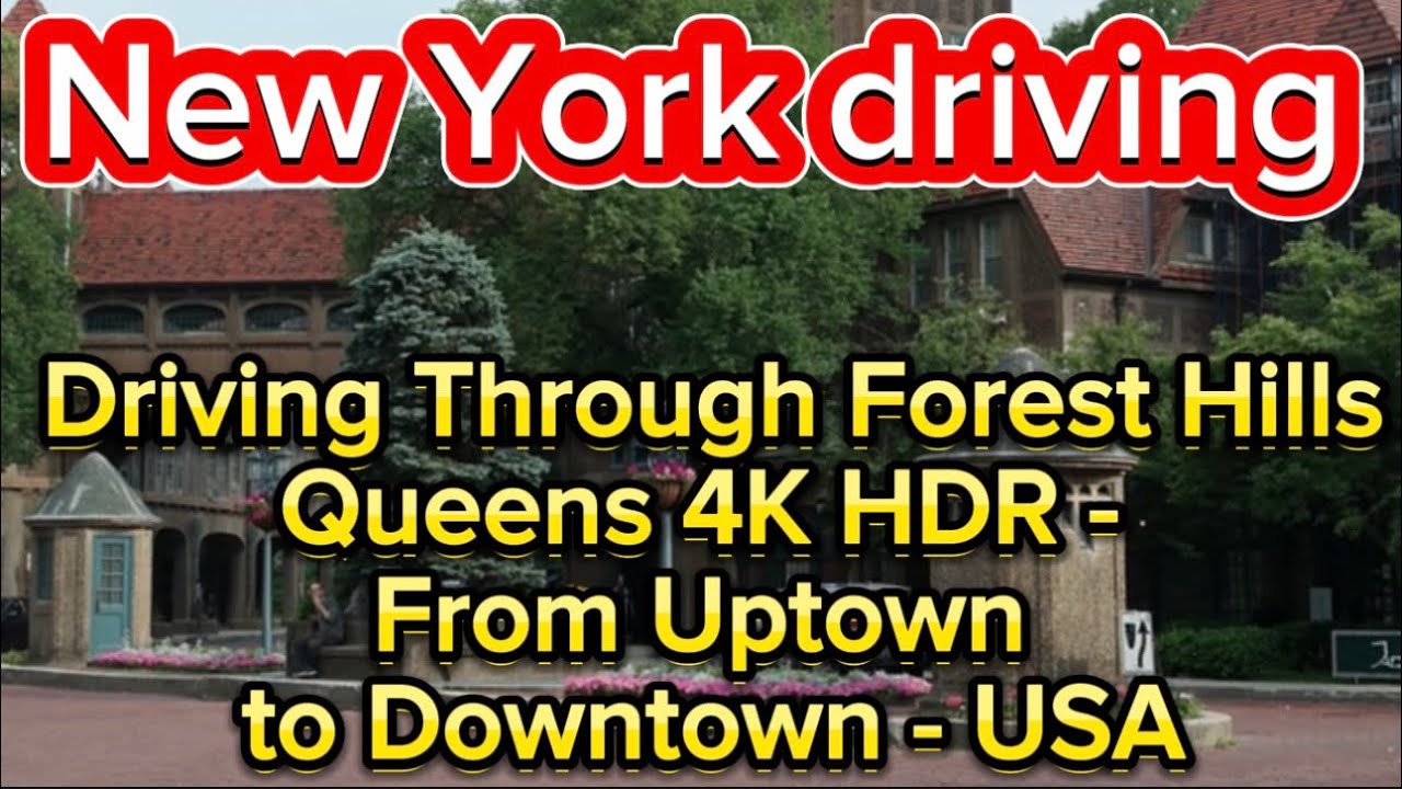 Driving Through Forest Hills, Queens 4K HDR - From Uptown to Downtown ...