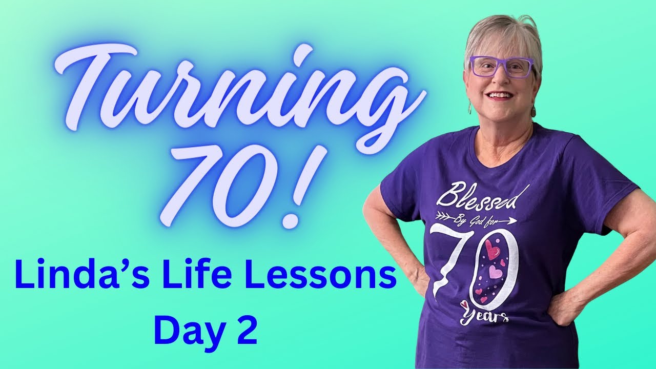 I’m Turning 70 and sharing a Life Lesson every Day! Day 2 - YouTube