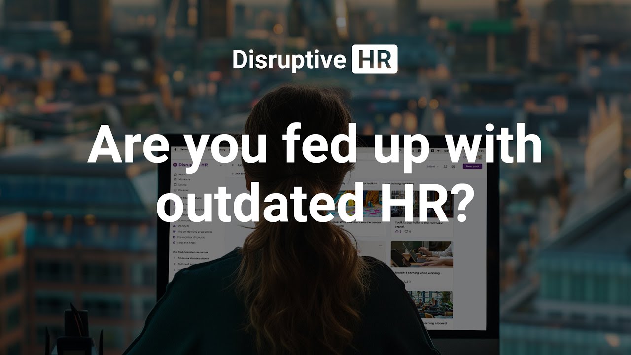 Are you fed up with outdated HR? Find out how the Disruptive HR Club ...